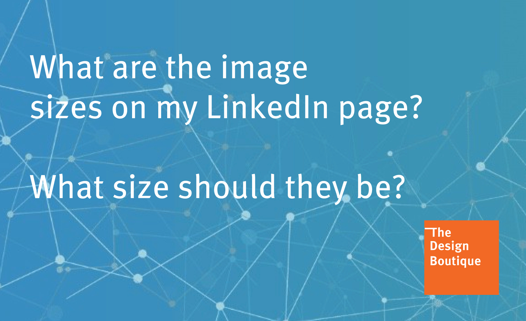 What size should my images be on my LinkedIn page? - The Design Boutique